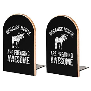 Because Moose are Freaking Awesome Bigl Wood Bookends Support Non-Slip Heavy Duty Shelves Book Stand for Office Home Kitchen Library