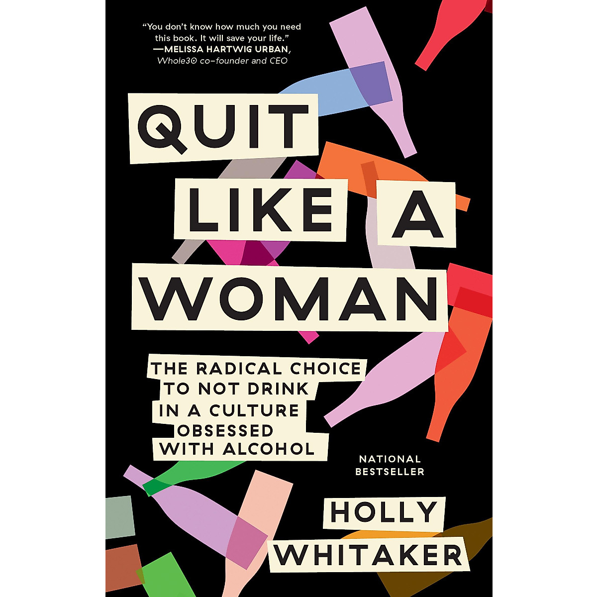 Quit Like a Woman: The Radical Choice to Not Drink in a Culture Obsessed with Alcohol