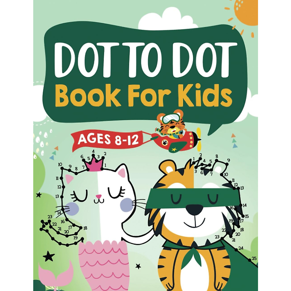 Dot to Dot Book for Kids Ages 8-12: 100 Fun Connect The Dots Books for Kids Age 8, 9, 10, 11, 12 | Kids Dot To Dot Puzzles With Colorable Pages Ages ... & Girls Connect The Dots Activity Books)
