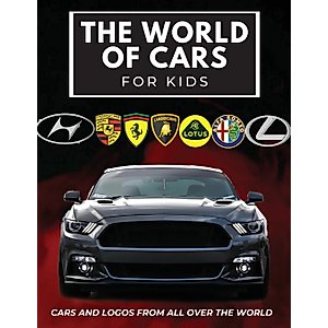 The world of cars for kids: Colorful book for children, car brands logos with nice pictures of cars from around the world, learning car brands from A to Z.