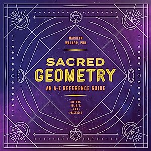 Sacred Geometry: An A-Z Reference Guide