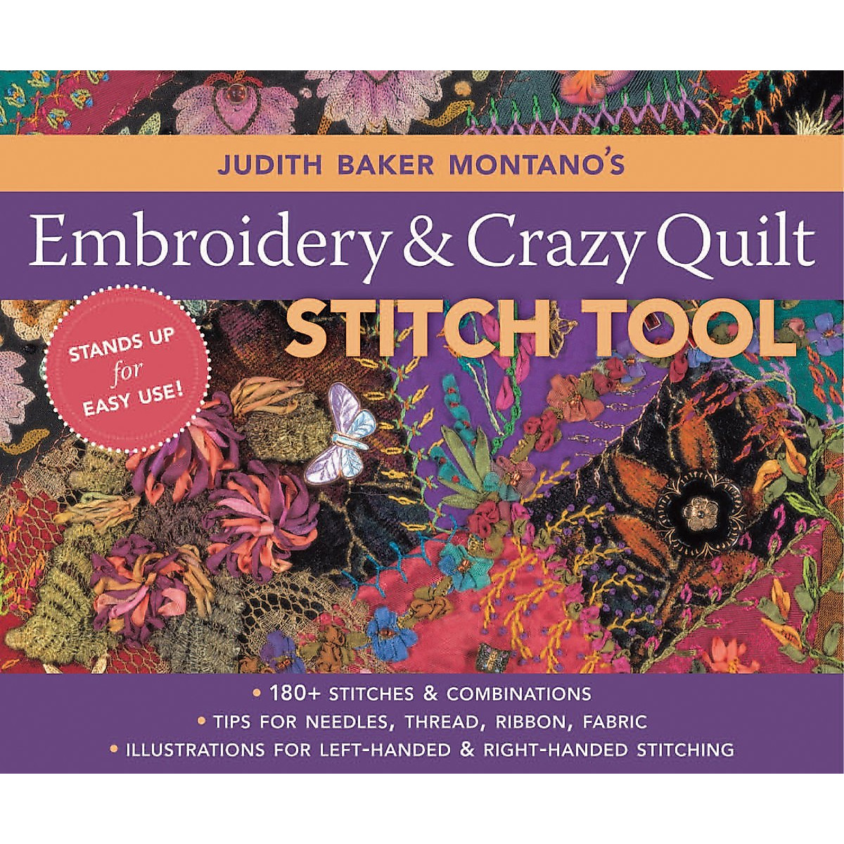 Judith Baker Montano's Embroidery & Craz: 180+ Stitches & Combinations Tips for Needles, Thread, Ribbon, Fabric Illustrations for Left-Handed & Right-Handed Stitching