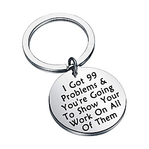 LQRI Math Teacher Gift Math Nerd Gift Math Science Geeky Jewelry I Got 99 Problems Show Your Work Funny Math Teacher Keychain Teacher Appreciation Gift (silver)