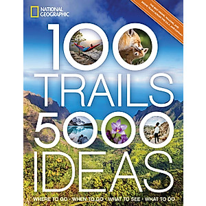 100 Trails, 5,000 Ideas: Where to Go, When to Go, What to See, What to Do
