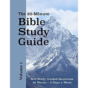 The 20-Minute Bible Study Guide — Volume 1: 26 Weeks of Self-Study Guided Questions (see description for which books of the Bible are included in this volume) (The 20-Minute Bible Study Guides)