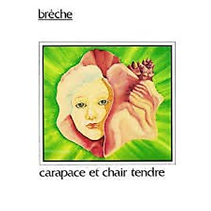 Carapace et Chair Tendre: Breche [Canadian Progessive Rock/Folk] Import from Canada