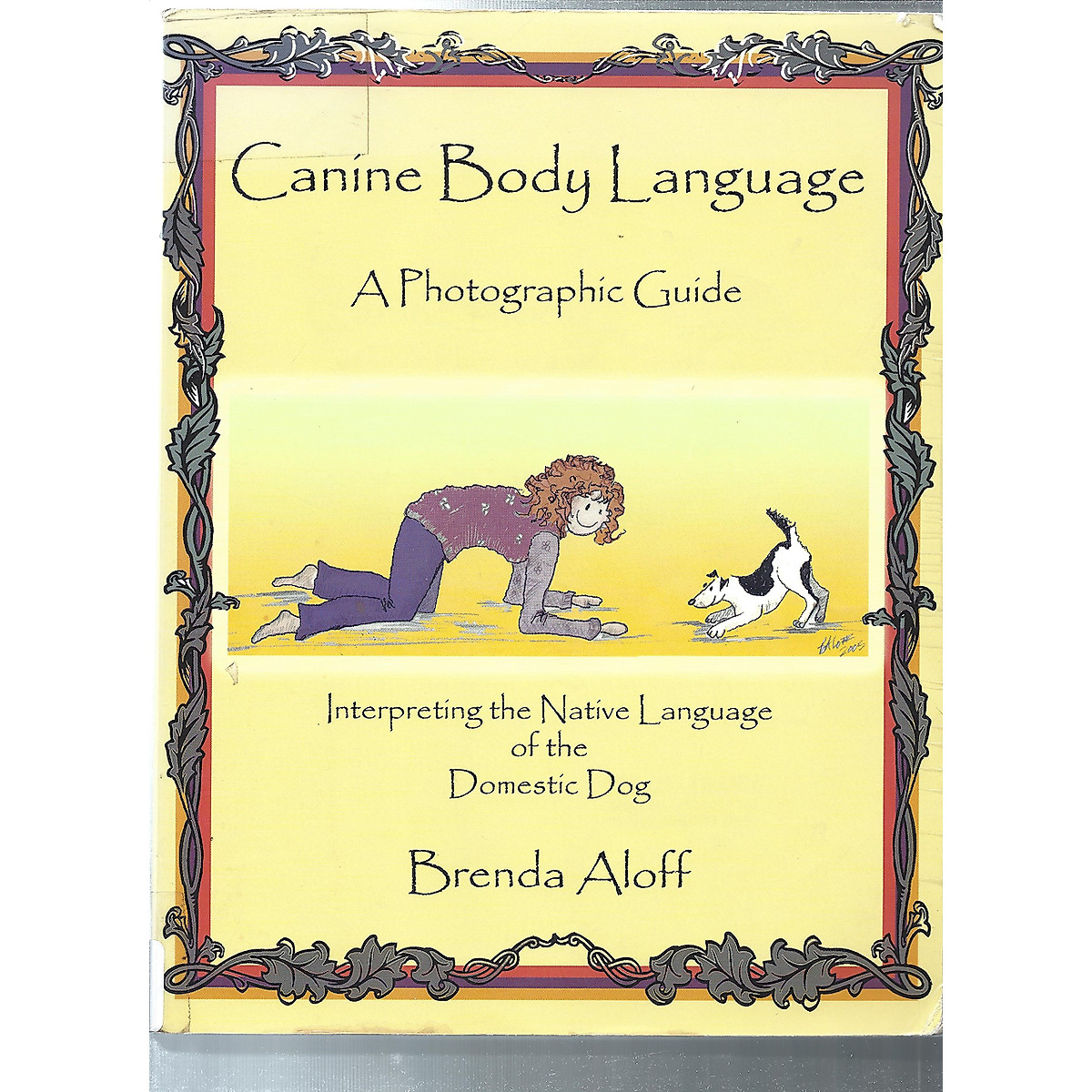Canine Body Language: A Photographic Guide Interpreting the Native Language of the Domestic Dog