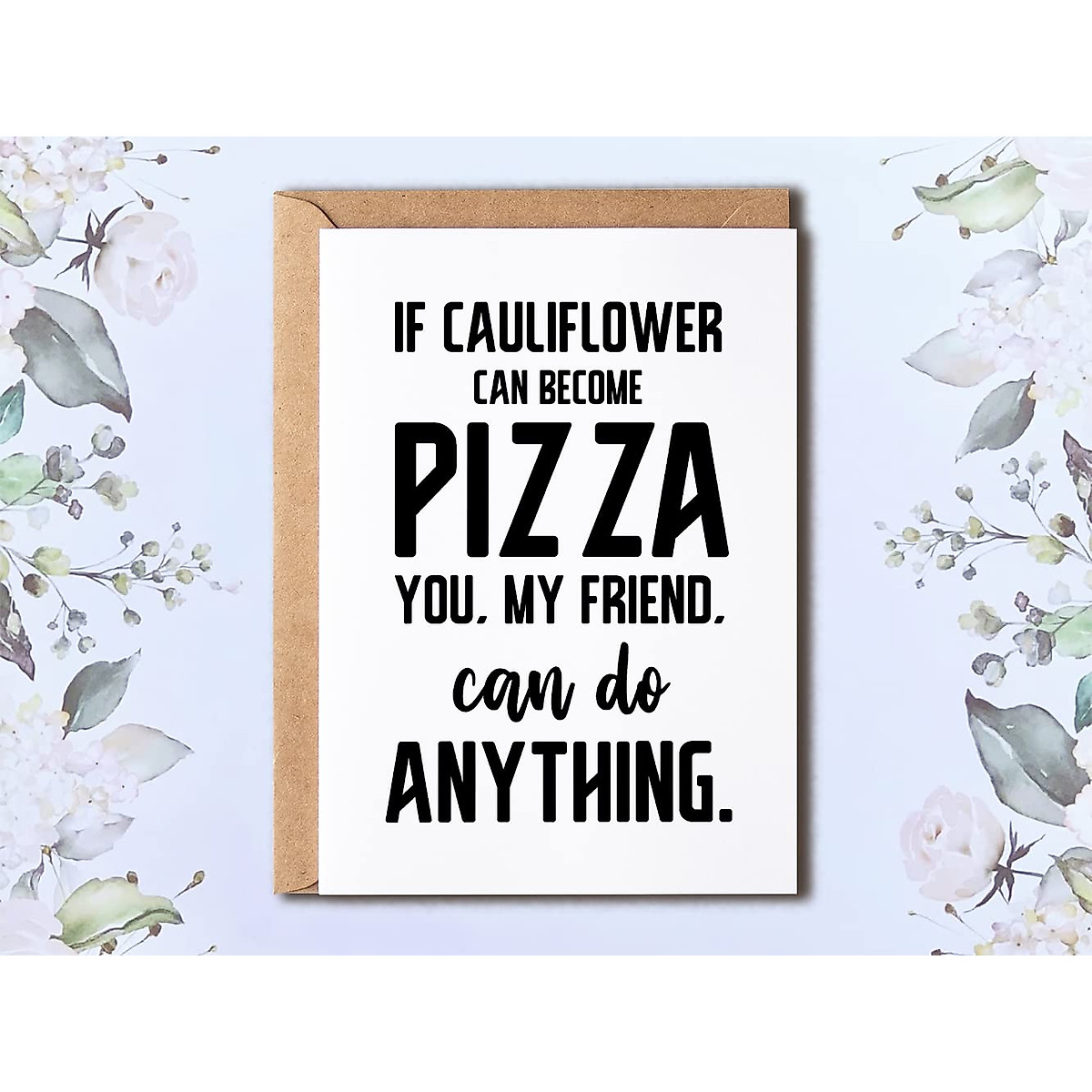 NTVShop If Cauliflower Can Become Pizza You - My Friend - Can Do Anything - Funny Birthday Card - Birthday Friend Card