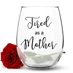 Momstir Tired as a Mother Funny Wine Glass, Gift Ideas For Working Mommies, The Perfect Present For Daughters, Mothers,& Grandmas From Husbands, Sons, & Dads 15oz for Moms