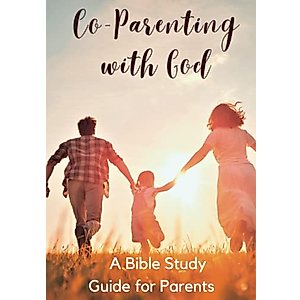 Co-Parenting With God: A Bible Study Guide for Parents: For Personal Use or Church Groups, Family Camps (Bible Study tools)