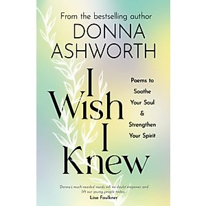 I Wish I Knew: Poems to Soothe Your Soul & Strengthen Your Spirit