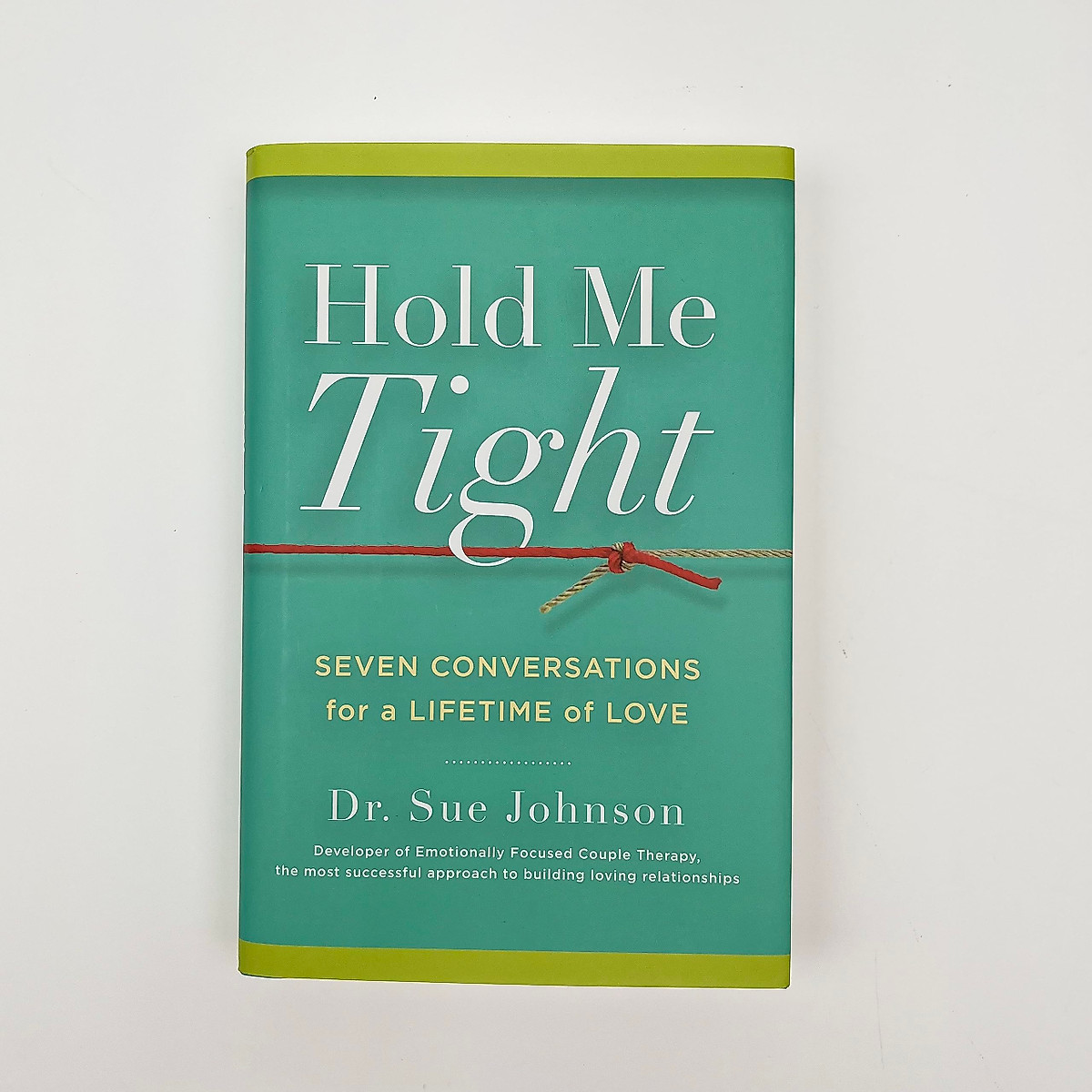 Hold Me Tight: Seven Conversations for a Lifetime of Love (The Dr. Sue Johnson Collection, 1)