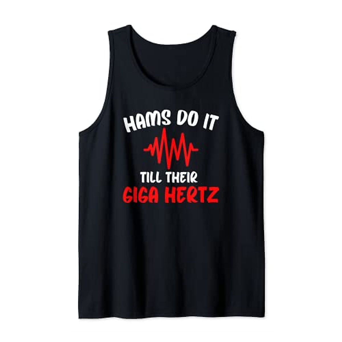 Amateur Radio Funny Design, Hams do it till their gigahertz Tank Top
