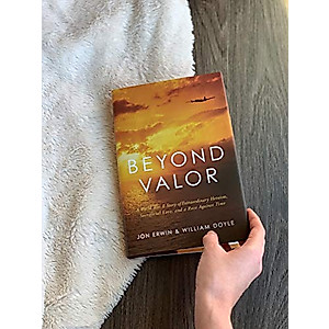 Beyond Valor: A World War II Story of Extraordinary Heroism, Sacrificial Love, and a Race against Time
