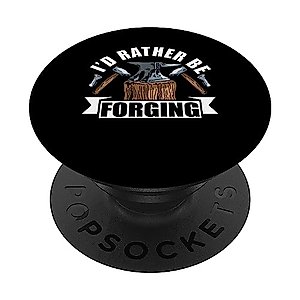 I'd Rather Be Forging Blacksmith Forge Anvil Blacksmithing PopSockets Swappable PopGrip