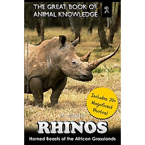 Rhinos: Horned Beast of the African Grasslands (The Great Book of Animal Knowledge)