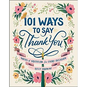 101 Ways to Say Thank You: Notes of Gratitude for Every Occasion