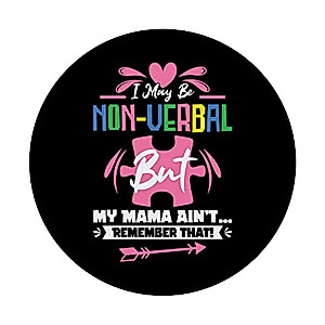 I May Be Non-Verbal But My Mama Ain't Remember That Autism PopSockets Swappable PopGrip