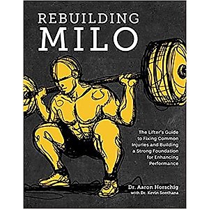 Rebuilding Milo: The Lifter's Guide to Fixing Common Injuries and Building a Strong Foundation for Enhancing Performance