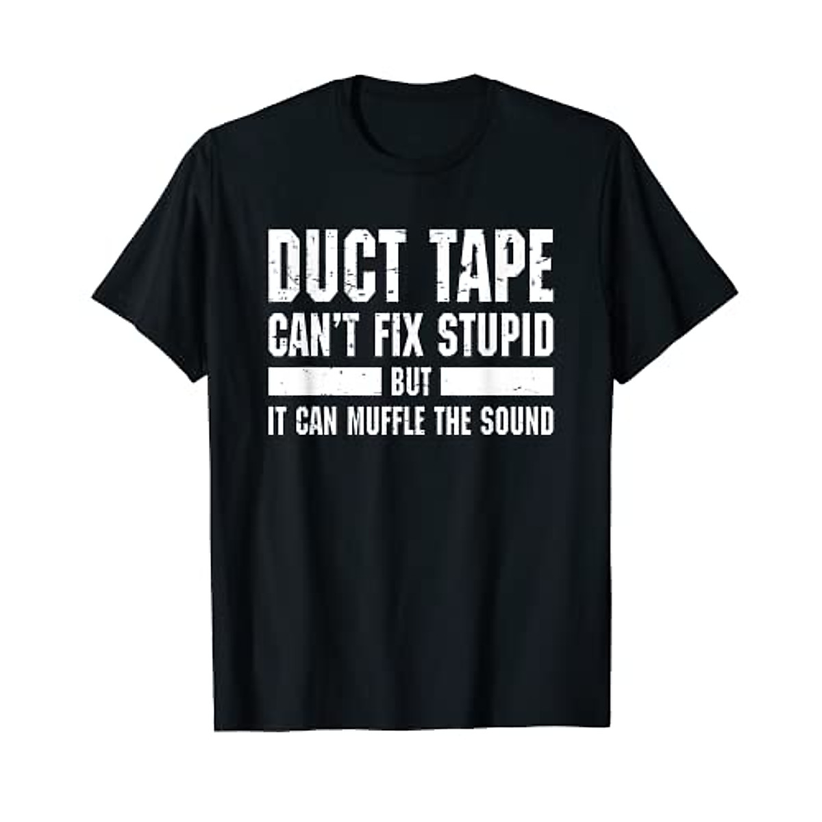 Funny TShirt Duct Tape Can't Fix Stupid T Shirt