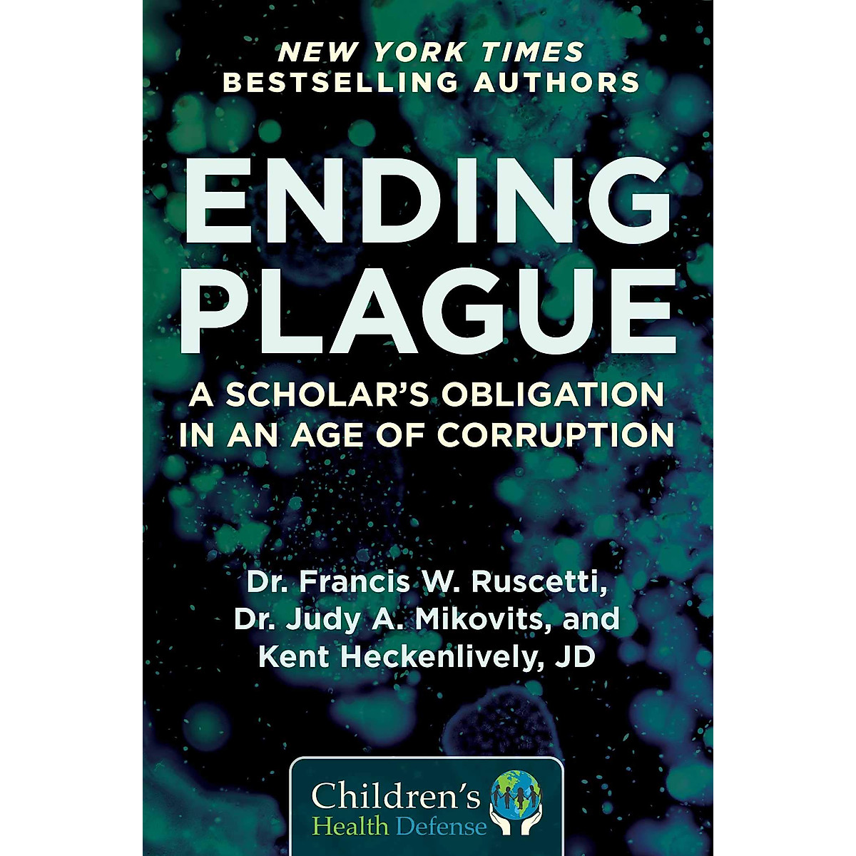 Ending Plague: A Scholar's Obligation in an Age of Corruption (Children’s Health Defense)
