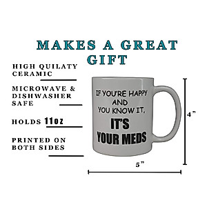 Rogue River Tactical Funny Novelty Coffee Mug- If You're Happy and You Know It's Your Meds Nurse Doctor Cup, Great Gift Idea for Office Party, Employee, Boss, Coworkers, 11 Oz