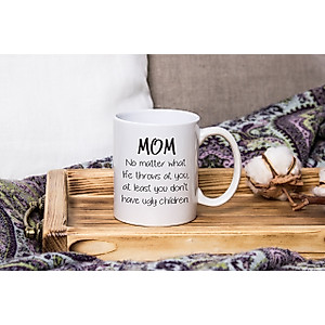 Mom No Matter What, Ugly Children Funny Coffee Mug - Best Birthday Gifts for Mom, Women - Unique Mom Gifts from Son, Daughter - Cool Gag Bday Present Idea - Fun Mother, Mom Mug, Novelty Cup