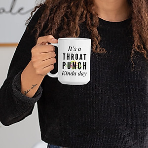 It's A Throat Punch Kinda Day Sarcastic Motivation Humorous Women Coworker Friends Teacher Novelty Drinkware Ceramic Coffee Mug (15 oz)