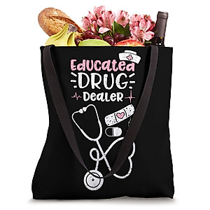 Educated Drug Dealer - Nurse Life Tote Bag