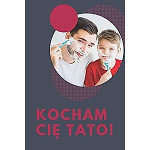 Kocham Cie Tato!: I Love You (In Polish) Happy Fathers Day Notebook , Journal, Diary. Perfect Gift Idea for Your Dad for Birthday, Christmas and Father's Day. Great Alternative to a Card