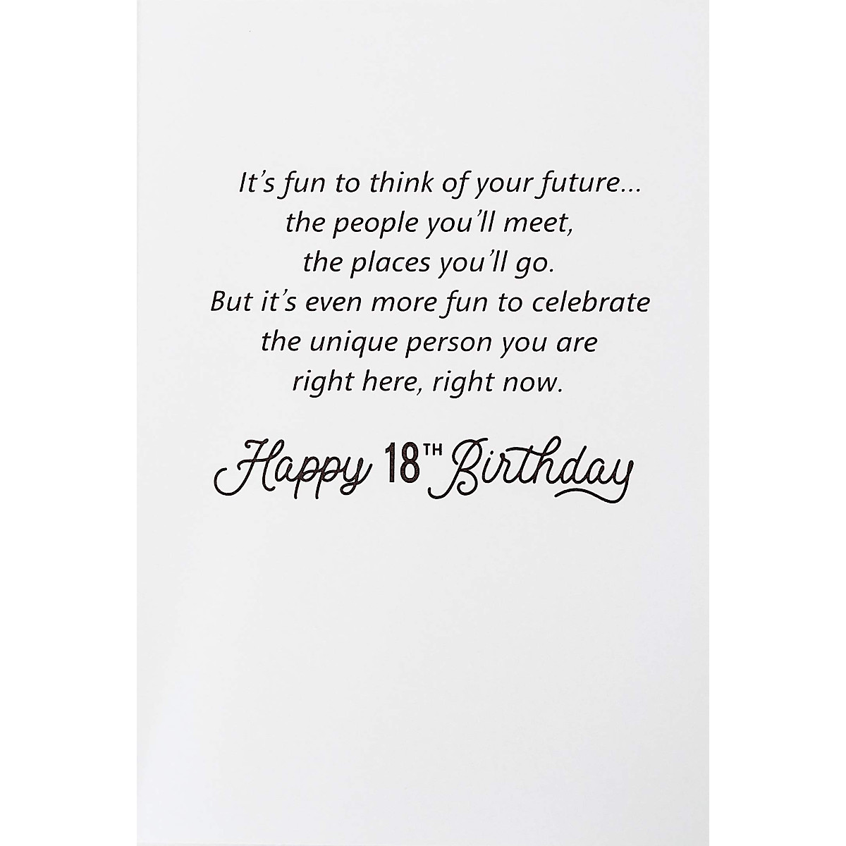 Greeting Card Happy 18th Birthday Eighteen Years Old Milestone - It's fun to think of your future... Even more fun to celebrate the unique person you are right here, right now