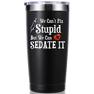 momocici We Can't Fix Stupid But We Can Sedate It 20 OZ Tumbler.Funny Nurse Week,Nurse,Doctor,Gifts.Birthday,Christmas,Medical Nursing Graduation Gifts for Nurse Doctor Travel Mug(Black)