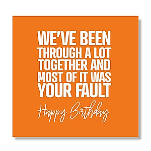 Punkcards – Funny Birthday Card for Him, Husband Or Wife Her – 'We've Been Through A Lot Together and Most of It was Your Fault’ – Birthday Card for Him - Funny Design Banter Card