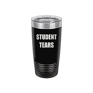 Rogue River Tactical Funny Teacher Student Tears 20 Oz. Travel Tumbler Mug Cup w/Lid Vacuum Insulated School Professor Teaching Educator Gift (Black)