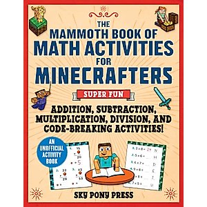The Mammoth Book of Math Activities for Minecrafters: Super Fun Addition, Subtraction, Multiplication, Division, and Code-Breaking Activities!―An Unofficial Activity Book