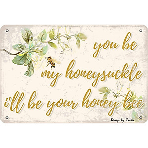 You Be My Honeysuckle I'll Be Your Honey Bee Tin Vintage Look 8X12 Inch Decoration Art Sign for Home Kitchen Bathroom Farm Garden Garage Inspirational Quotes Wall Decor
