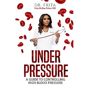 Under Pressure: A Guide To Controlling High Blood Pressure