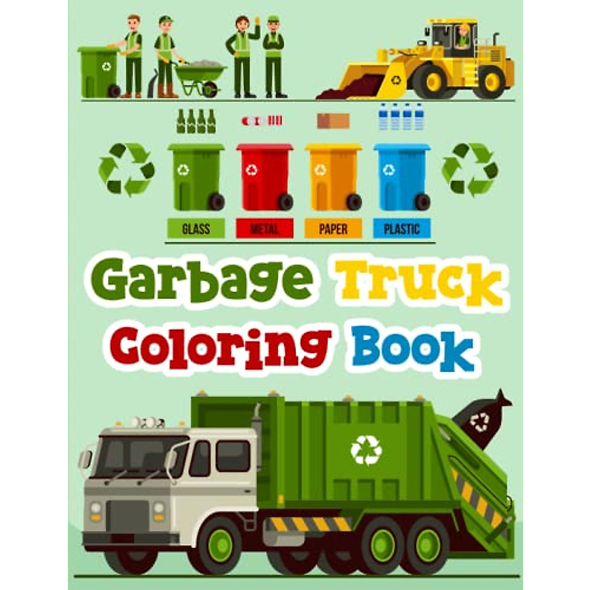 Garbage Trucks coloring book: A Coloring Book for Garbage Truck Lovers: trash truck books for kids Featuring 40 Pages of Garbage Trucks to Keep You Busy All Day