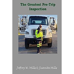 The Greatest Pre-Trip Inspection: A CDL Inspection Manual