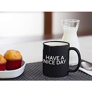 Funny Coffee Mug for Men and Women - Have A Nice Day Coffee Mug Middle Finger Bottom | Novelty Coffee Mugs - Flip Off Funny Mugs | Cool Mugs, Fun Mugs, Hilarious Coffee Mugs, Funny Coffee Cups