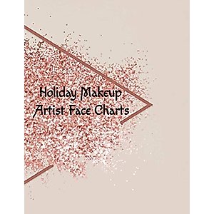 Holiday Makeup Artist Face Charts: Make Up Artist Face Charts Practice Paper For Painting Face On Paper With Real Make-Up Brushes & Applicators - ... & Contouring Techniques With Glitter