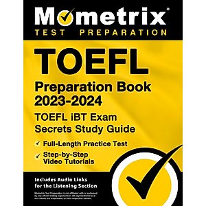 TOEFL Preparation Book 2023-2024 - TOEFL iBT Exam Secrets Study Guide, Full-Length Practice Test, Step-by-Step Video Tutorials: [Includes Audio Links for the Listening Section]