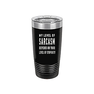 Rogue River Tactical Funny Sarcastic Office Work 20 Oz. Travel Tumbler Mug Cup w/Lid Vacuum Insulated Hot or Cold Level of Sarcasm (Black)