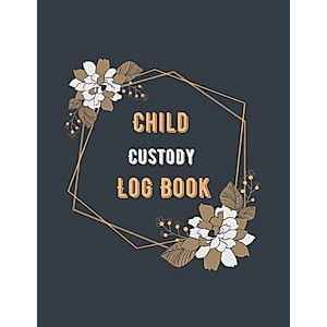 Child Custody Log Book: Visitation Log - Child Care Log - Child Visits Tracker - Detailed Record-Journal to Document & Track Visitation, Communication, Gift Idea for Care Child Custody