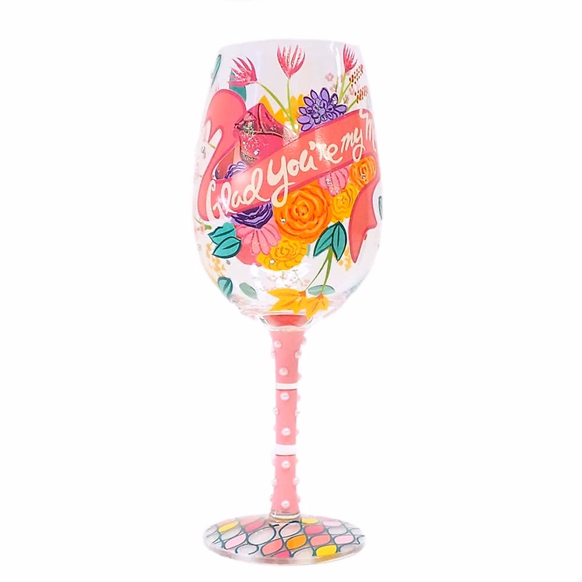 Enesco Designs by Lolita Glad You're My Mom Hand-Painted Artisan Wine Glass, 15 Ounce, Multicolor