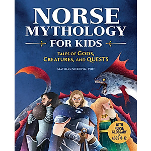 Norse Mythology for Kids: Tales of Gods, Creatures, and Quests