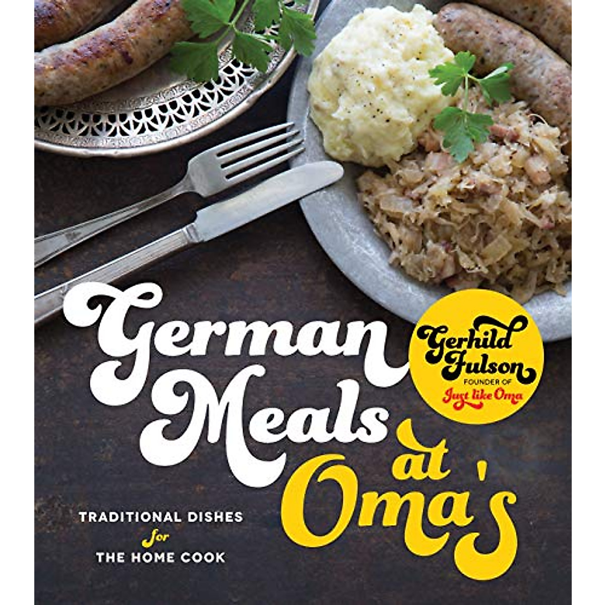 German Meals at Oma's: Traditional Dishes for the Home Cook