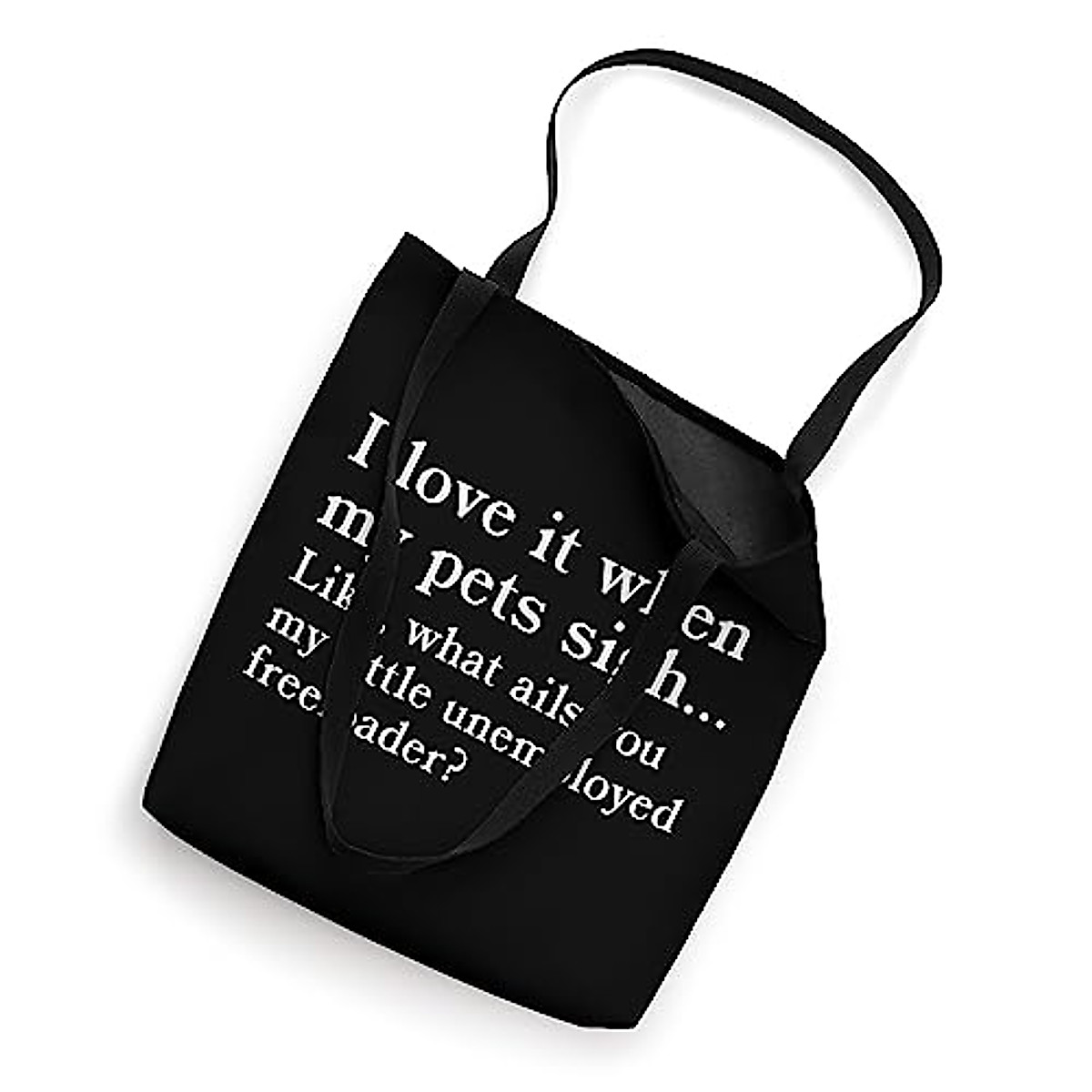 I Love It When My Pets Sight - Funny Humorous Dog Cat Owner Tote Bag