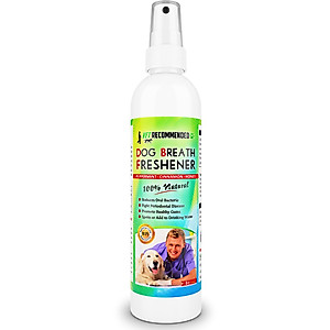 Vet Recommended - Dog Breath Freshener & Pet Dental Water Additive (8oz/240ml) All Natural - Perfect for Bad Dog Breath & Dog Teeth Spray. Spray in Mouth or Add to Pet's Drinking Water. USA Made.