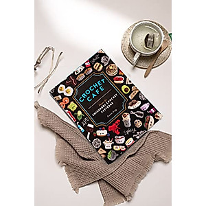 Crochet Cafe: Recipes for Amigurumi Crochet Patterns